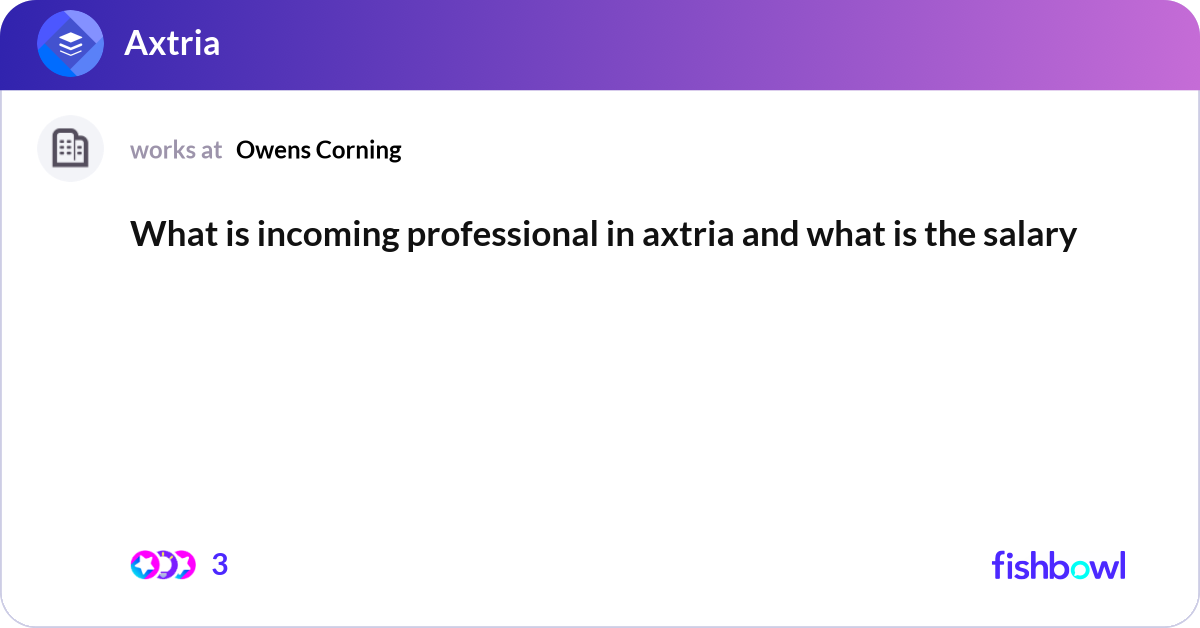 What is incoming professional in axtria and what i... | Fishbowl