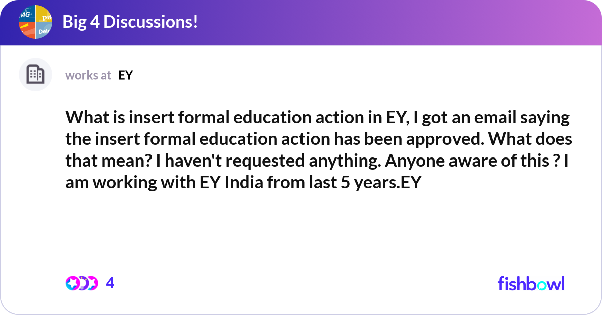 What is insert formal education action in EY, I go... | Fishbowl