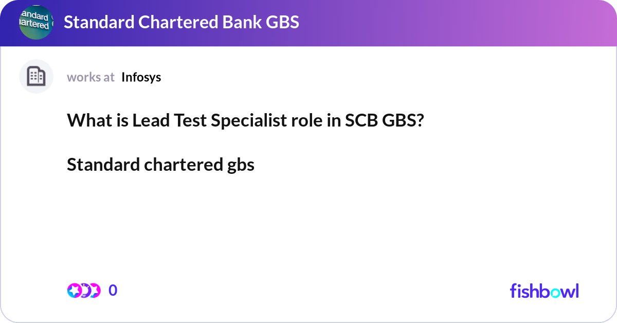 What is Lead Test Specialist role in SCB GBS? Sta... | Fishbowl