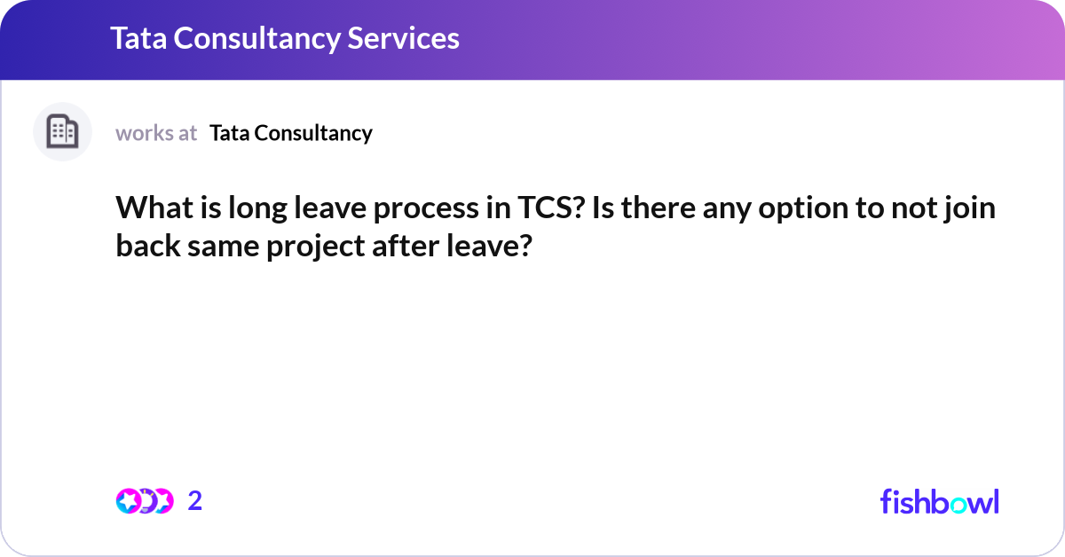 What is long leave process in TCS? Is there any op... | Fishbowl