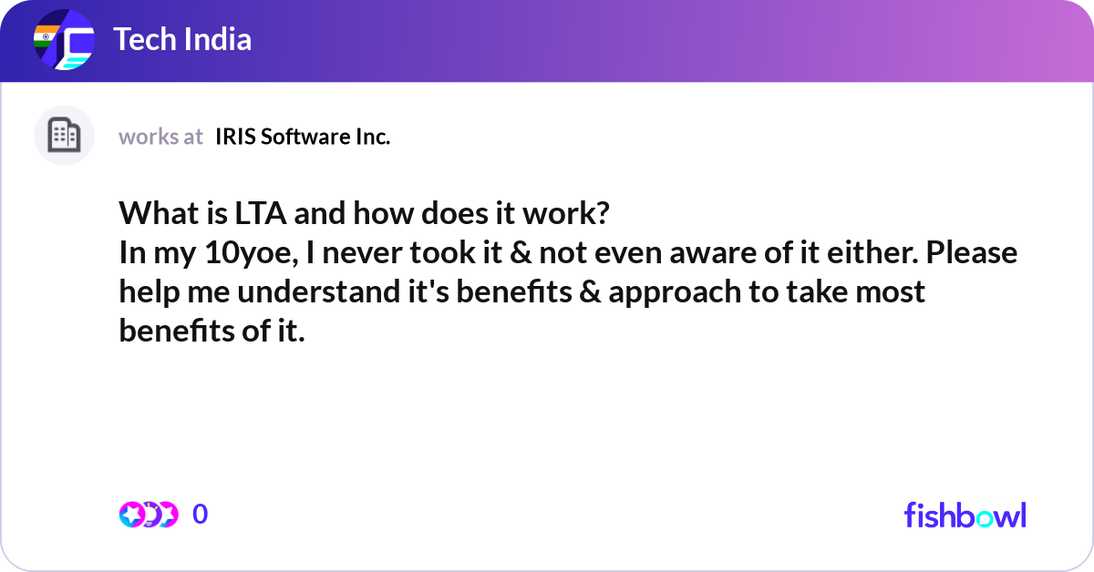 What is LTA and how does it work? In my 10yoe, I ... | Fishbowl