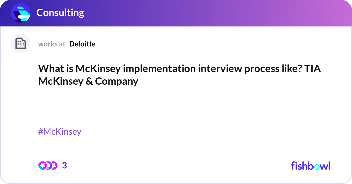 What is McKinsey implementation interview process ... | Fishbowl