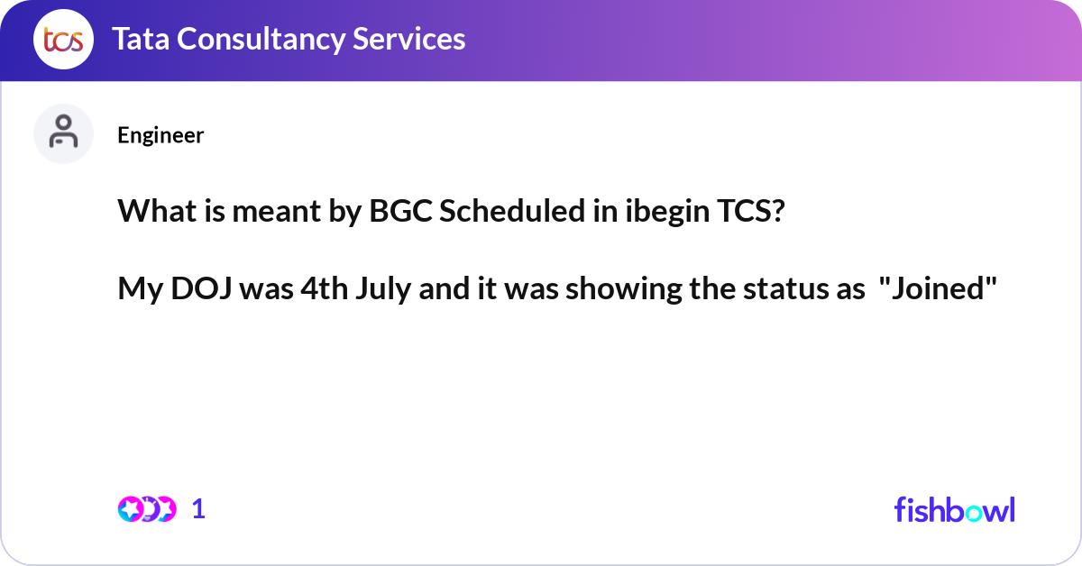 What is meant by BGC Scheduled in ibegin TCS? My... | Fishbowl
