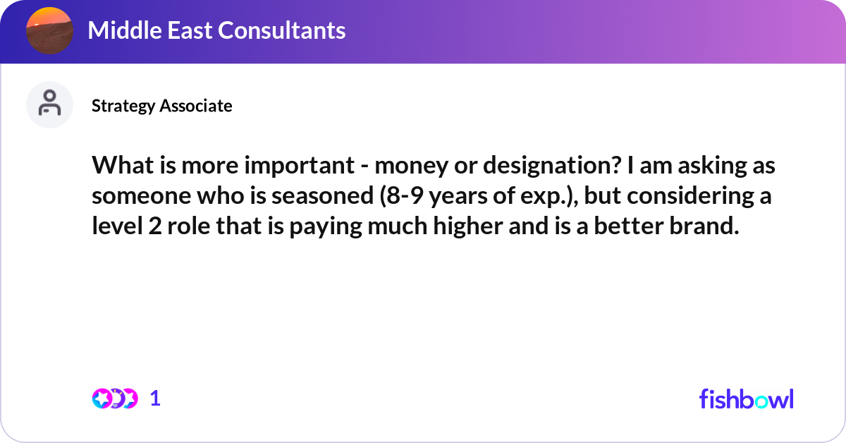 What is more important - money or designation? I a... | Fishbowl
