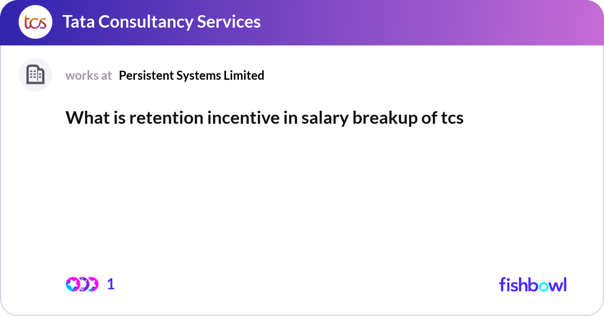 What is retention incentive in salary breakup of t... | Fishbowl