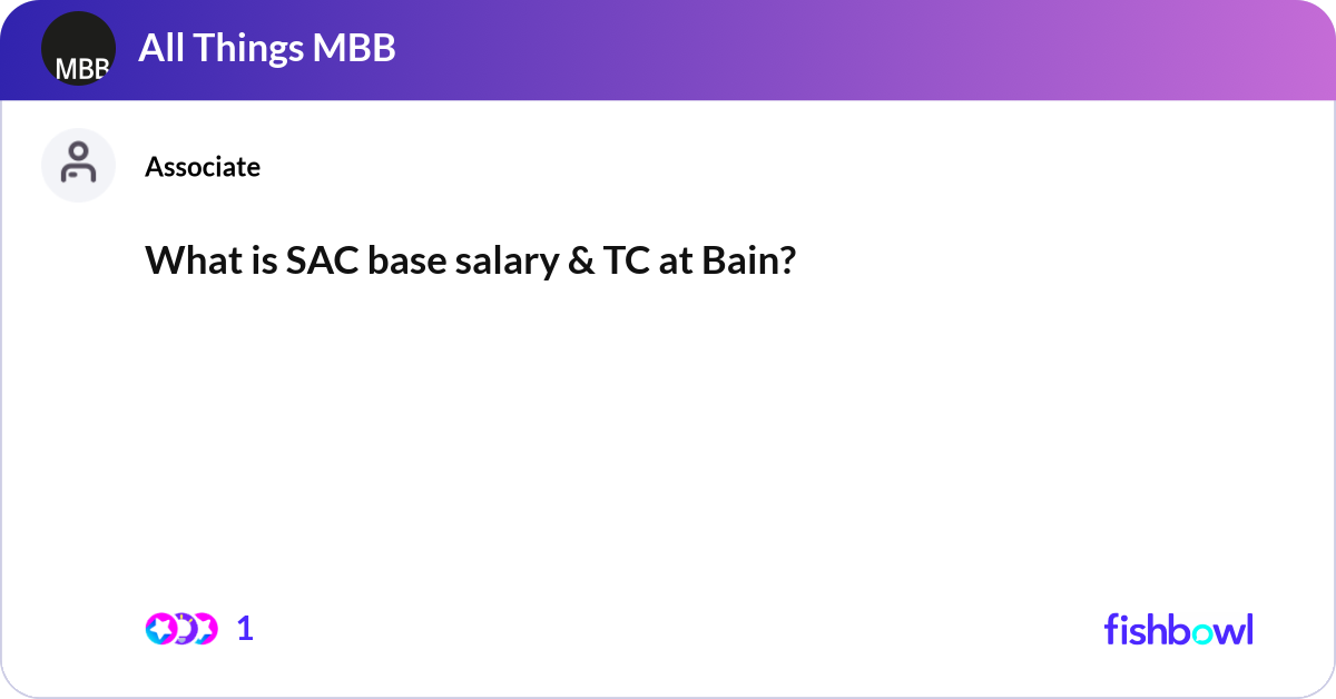 What is SAC base salary & TC at Bain? | Fishbowl