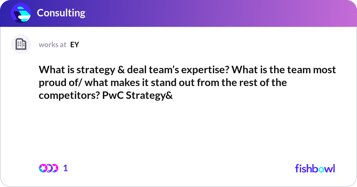 What is strategy & deal team’s expertise? What is ... | Fishbowl