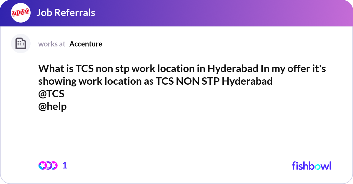 What is TCS non stp work location in Hyderabad In ... | Fishbowl