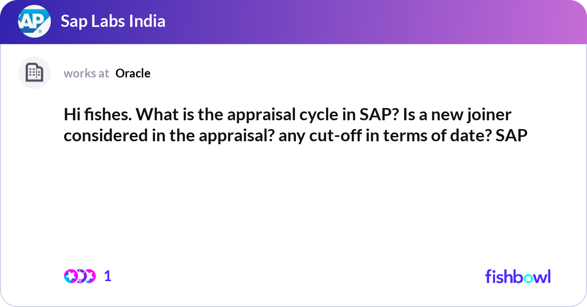 Hi fishes. What is the appraisal cycle in SAP? Is ... | Fishbowl