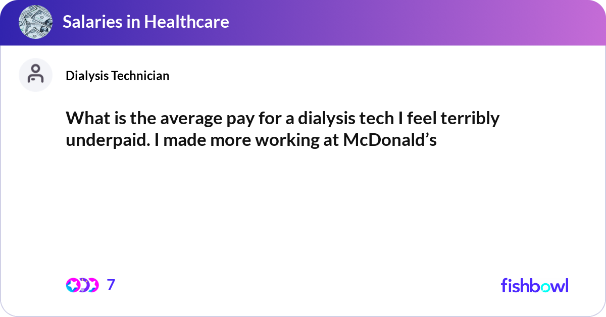 What is the average pay for a dialysis tech I feel... | Fishbowl
