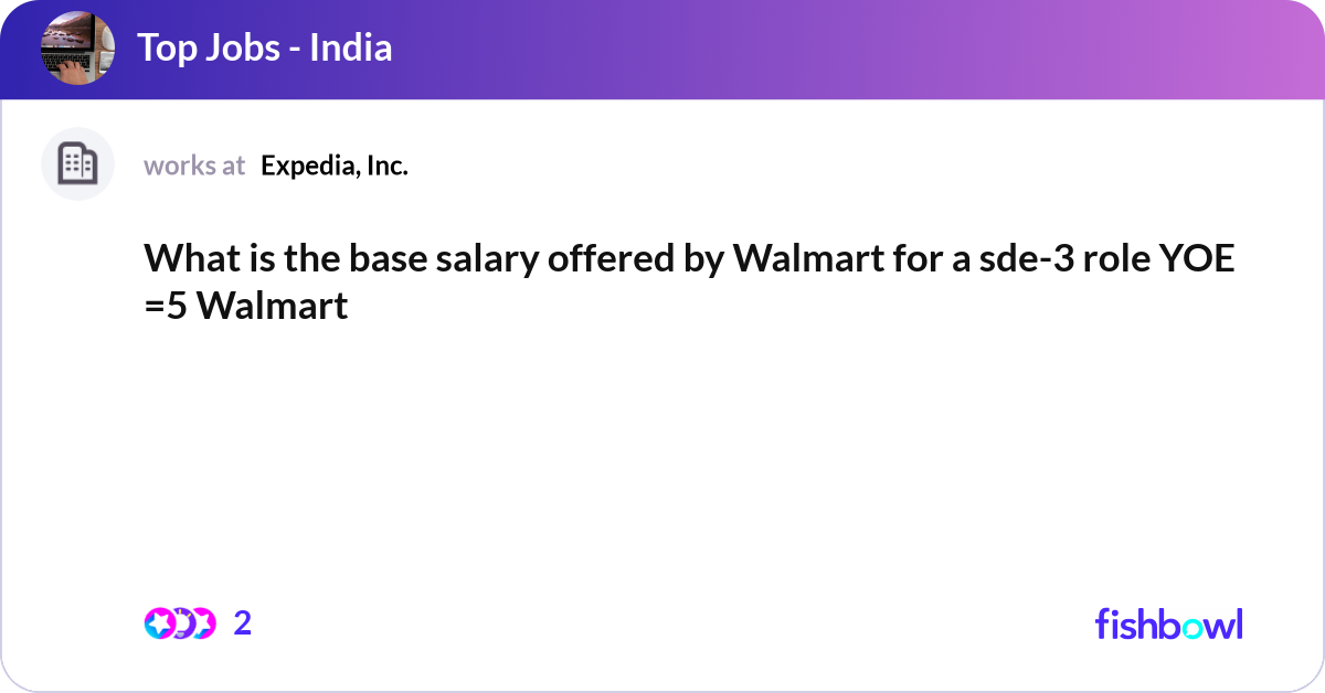 What is the base salary offered by Walmart for a s... | Fishbowl