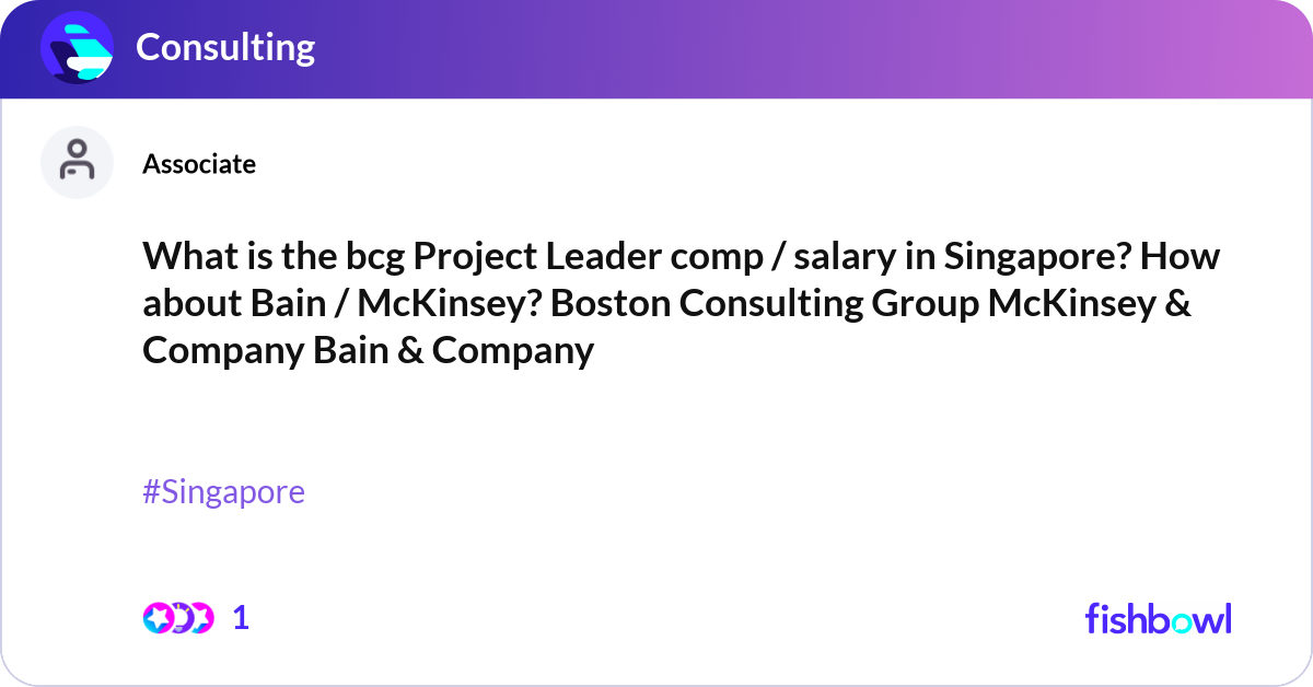 What is the bcg Project Leader comp / salary in Si... | Fishbowl