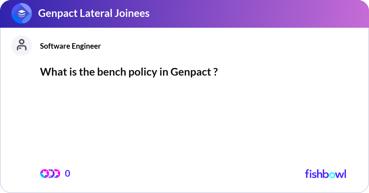 What is the bench policy in Genpact ? | Fishbowl