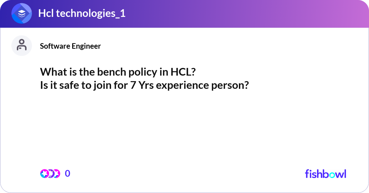 What is the bench policy in HCL? Is it safe to joi... | Fishbowl