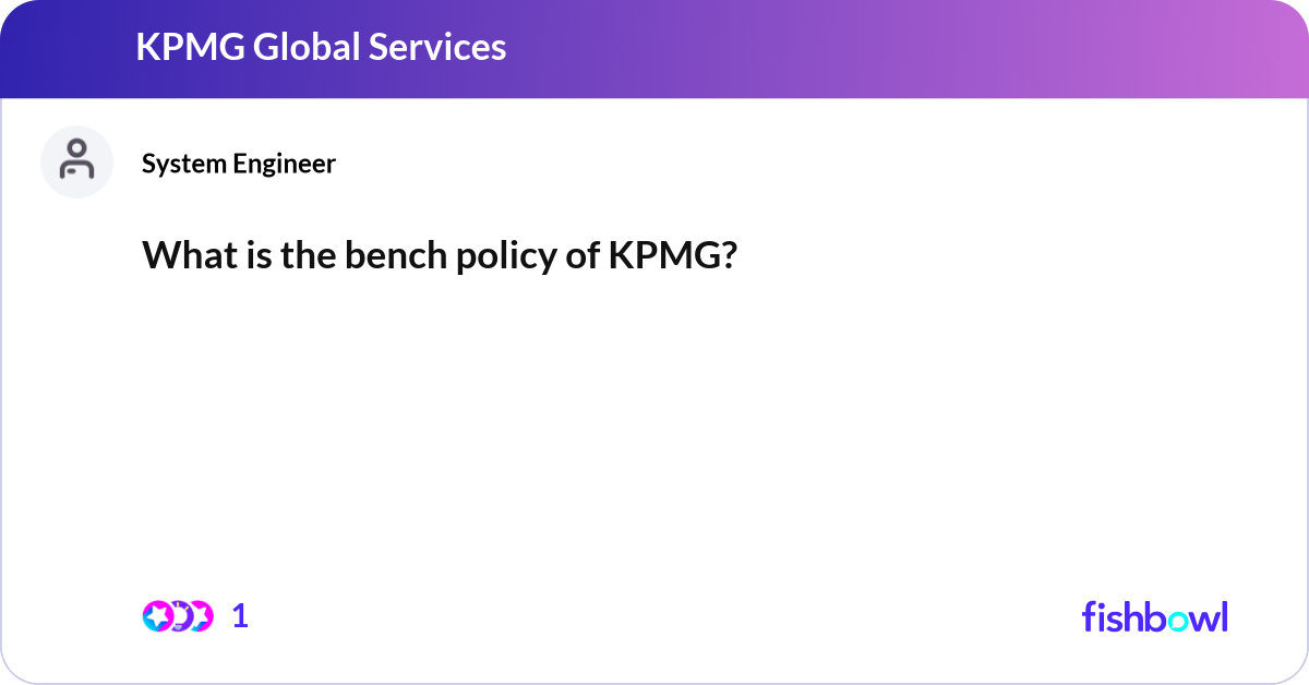 What is the bench policy of KPMG? | Fishbowl