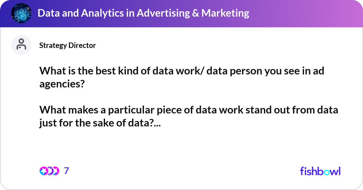 What is the best kind of data work/ data person yo... | Fishbowl