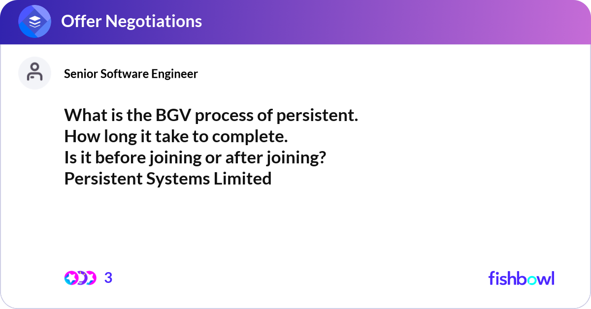 What is the BGV process of persistent. How long it... | Fishbowl