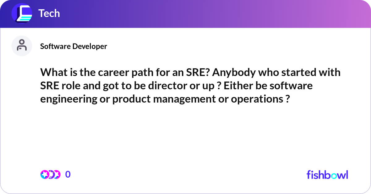 What is the career path for an SRE? Anybody who st... | Fishbowl
