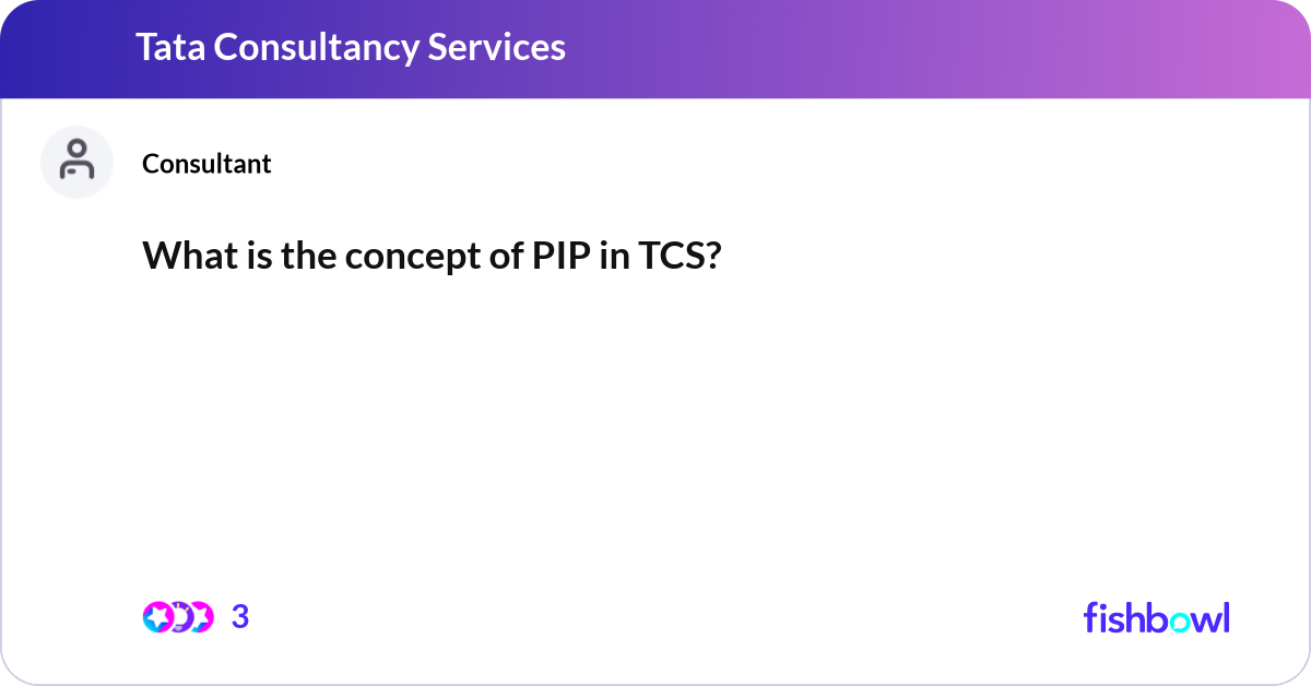 What is the concept of PIP in TCS? | Fishbowl
