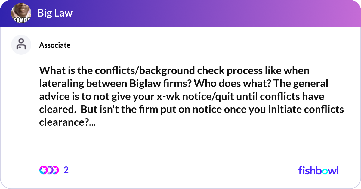 What is the conflicts/background check process lik... | Fishbowl
