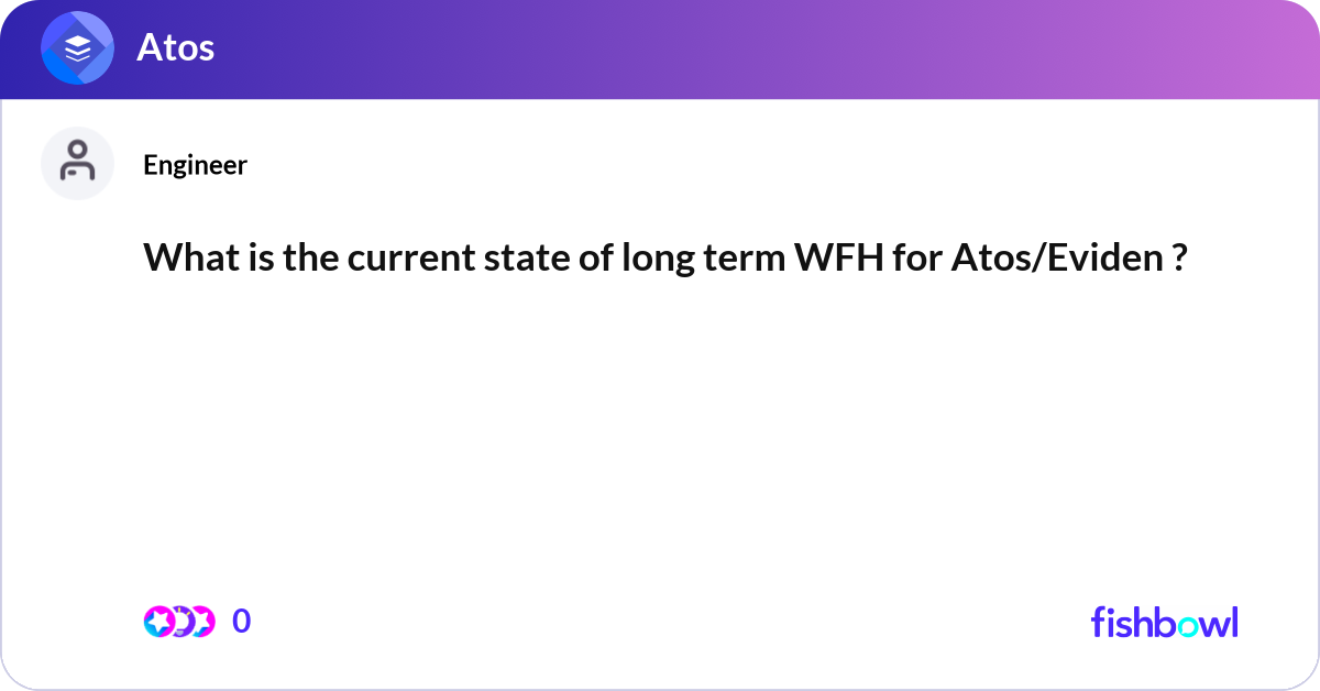What is the current state of long term WFH for Ato... | Fishbowl