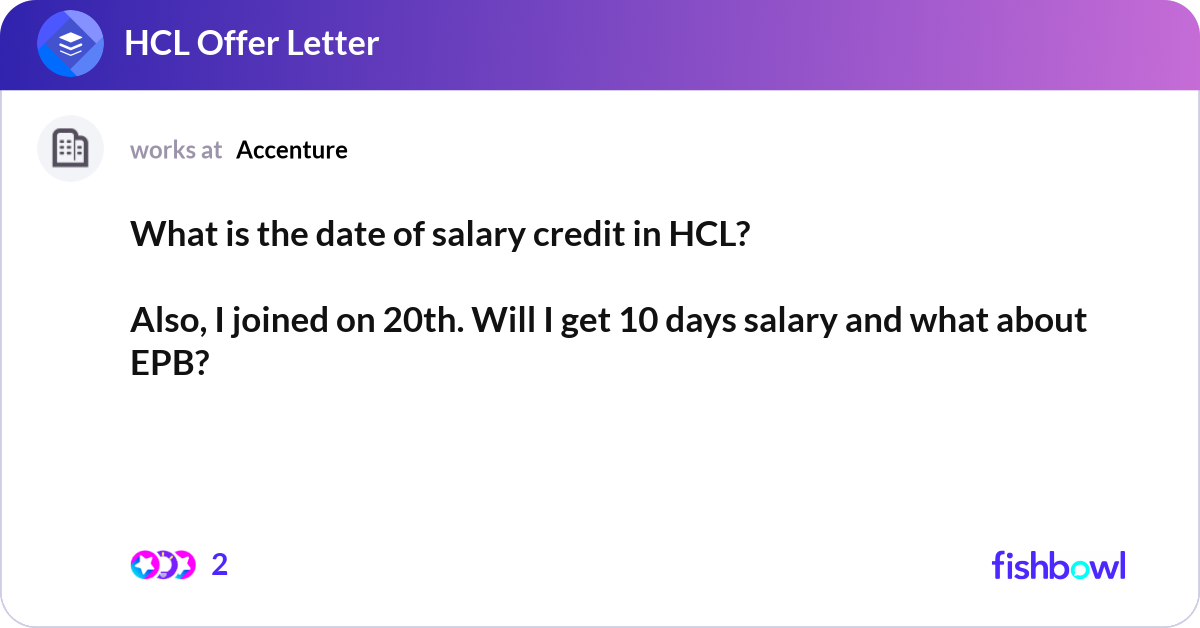 What is the date of salary credit in HCL? Also, I... | Fishbowl