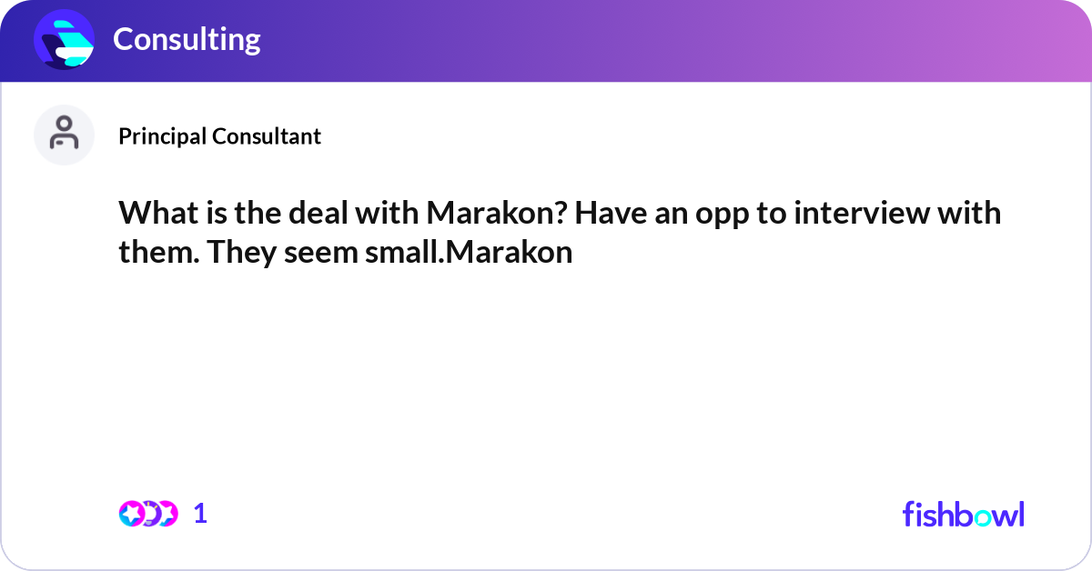 What is the deal with Marakon? Have an opp to inte... | Fishbowl