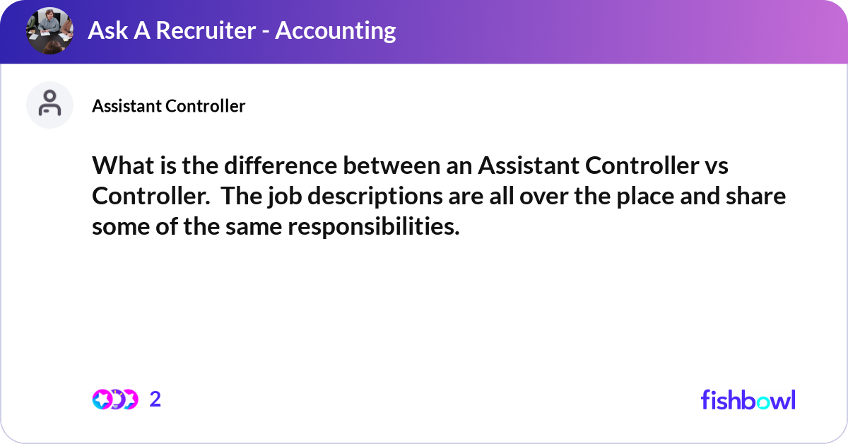 What is the difference between an Assistant Contro... | Fishbowl
