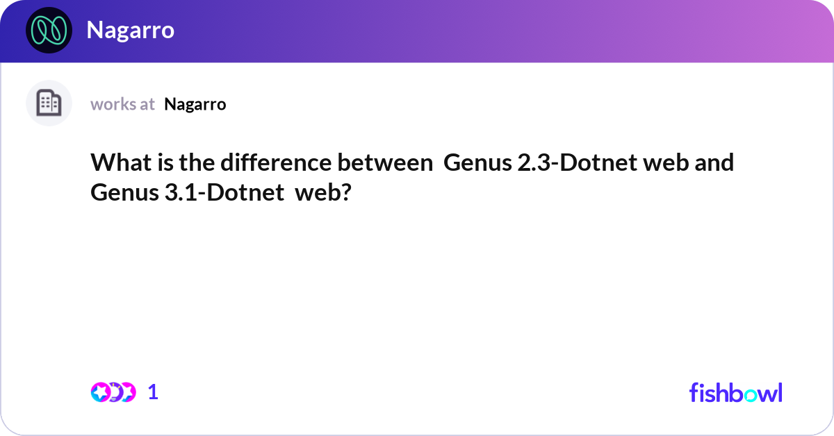 What is the difference between Genus 2.3-Dotnet w... | Fishbowl