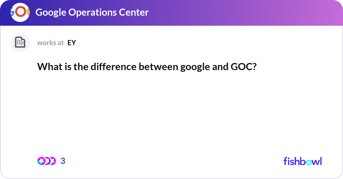 What is the difference between google and GOC? | Fishbowl