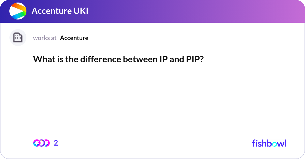 What is the difference between IP and PIP? | Fishbowl