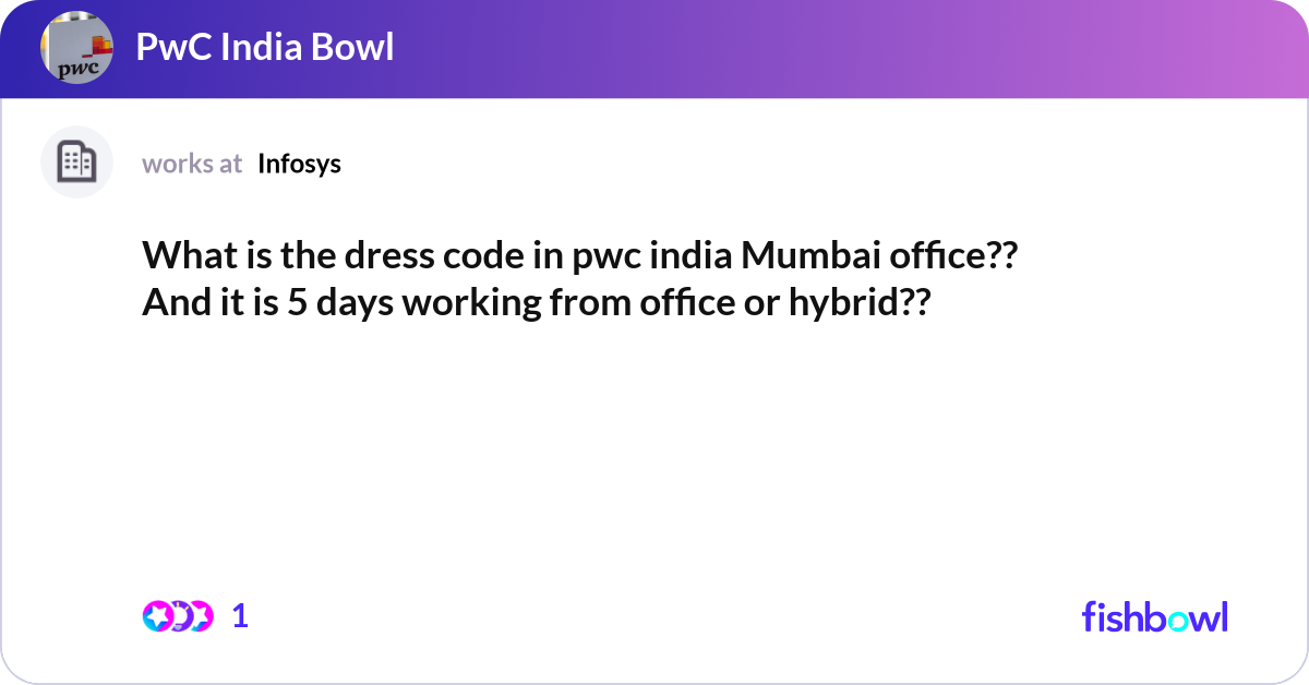 What is the dress code in pwc india Mumbai office?... | Fishbowl