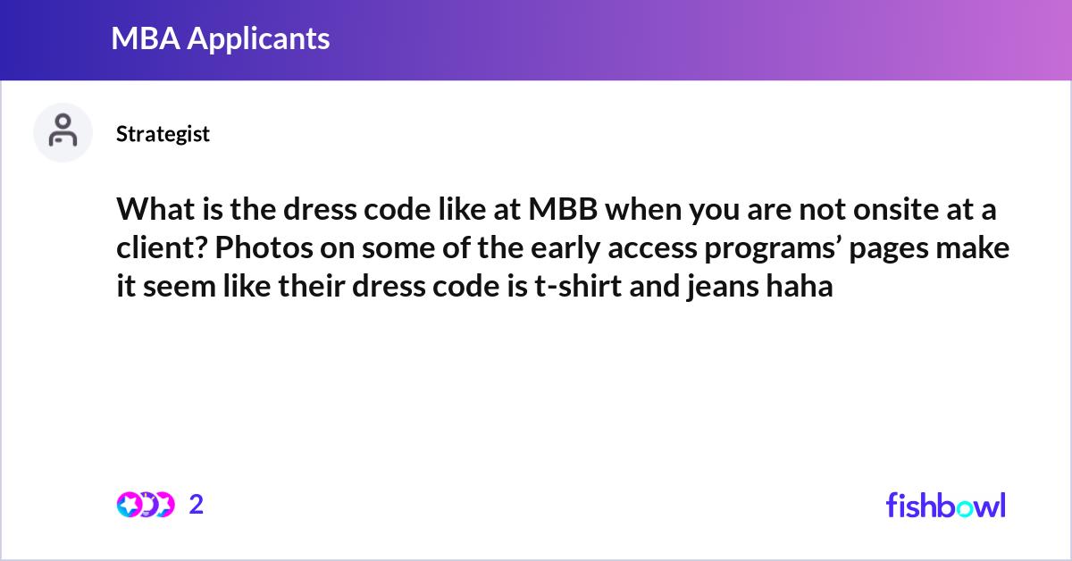 What is the dress code like at MBB when you are no... | Fishbowl