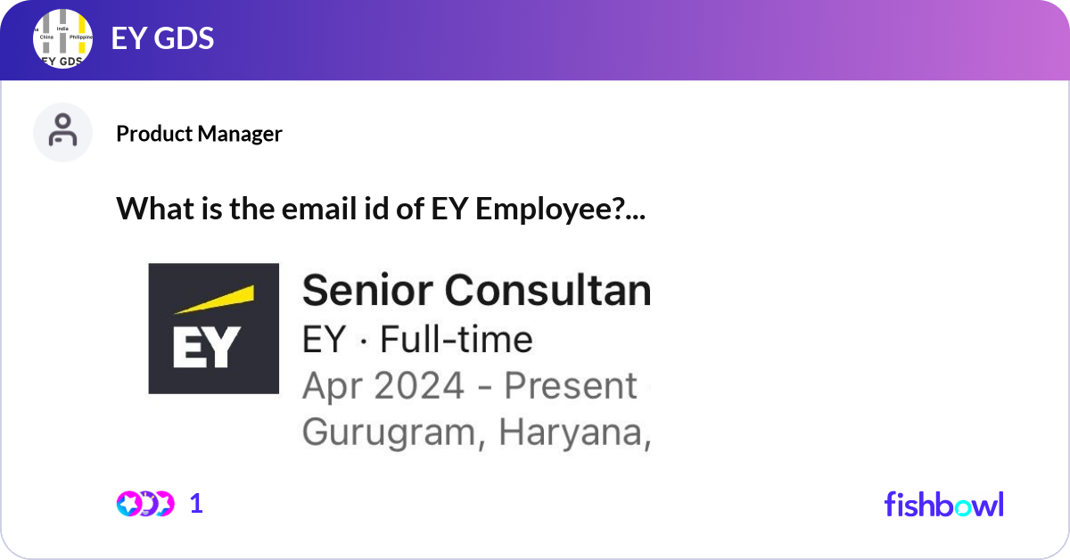 What is the email id of EY Employee? Firstname.las... | Fishbowl