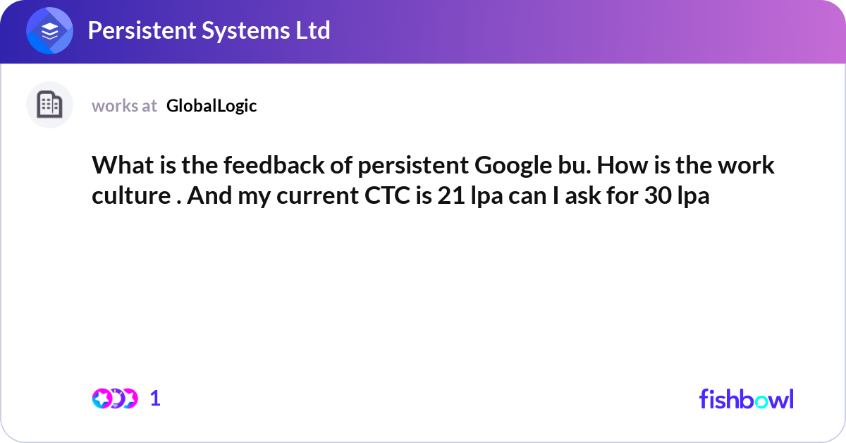 What is the feedback of persistent Google bu. How ... | Fishbowl
