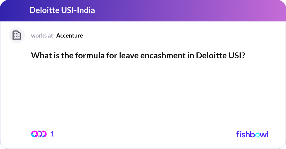What is the formula for leave encashment in Deloit... | Fishbowl