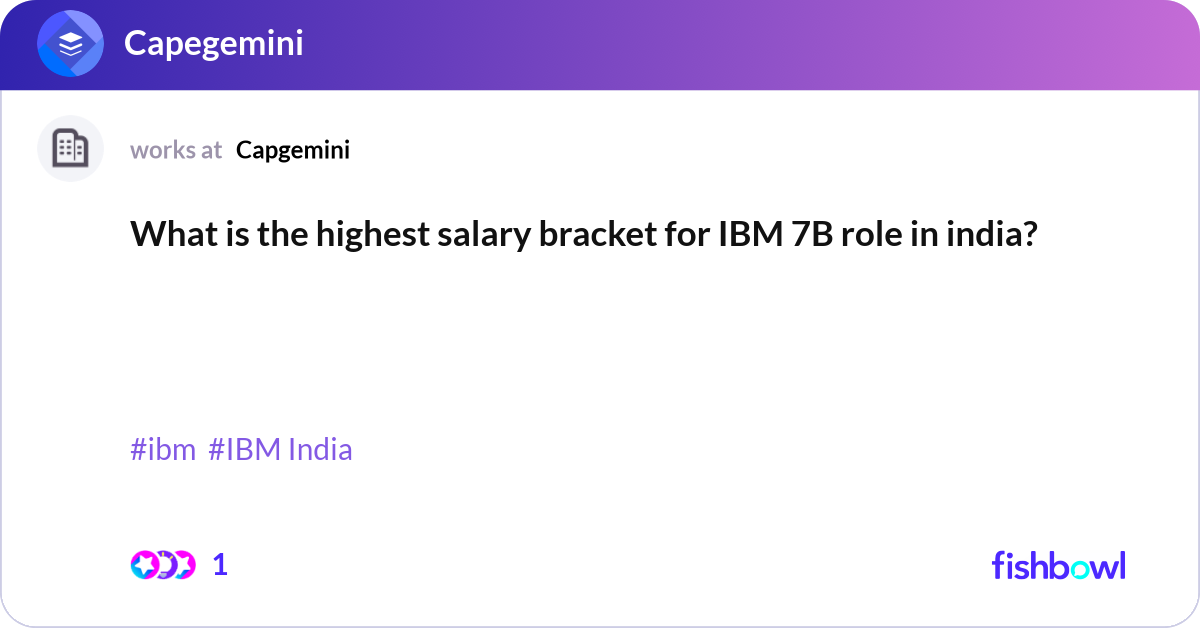 What is the highest salary bracket for IBM 7B role... | Fishbowl