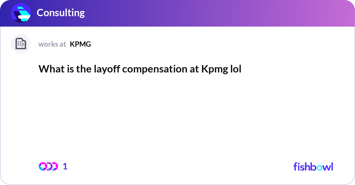 What is the layoff compensation at Kpmg lol | Fishbowl