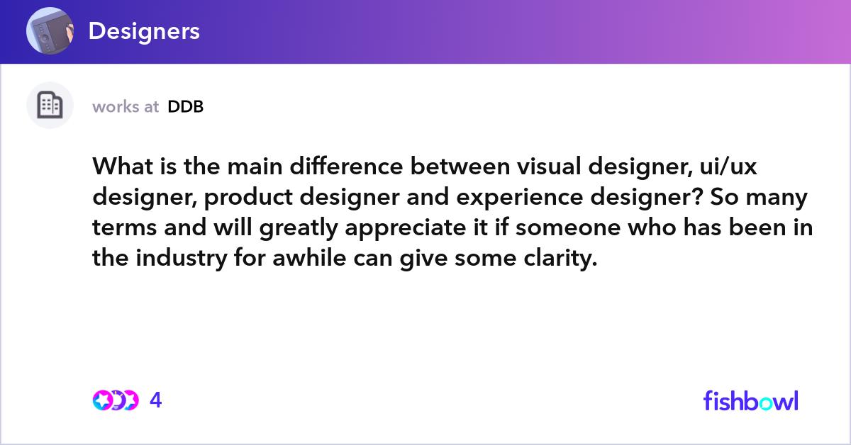 What is the main difference between visual designe... | Fishbowl