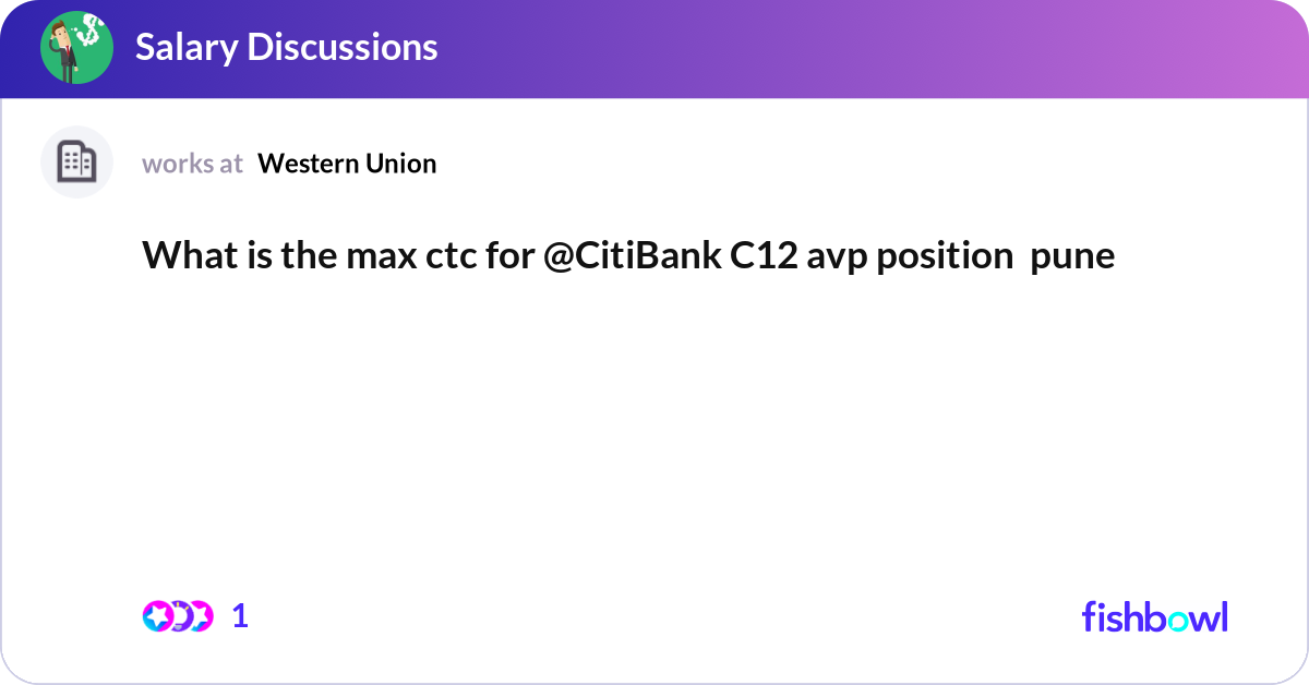 What is the max ctc for @CitiBank C12 avp position... | Fishbowl
