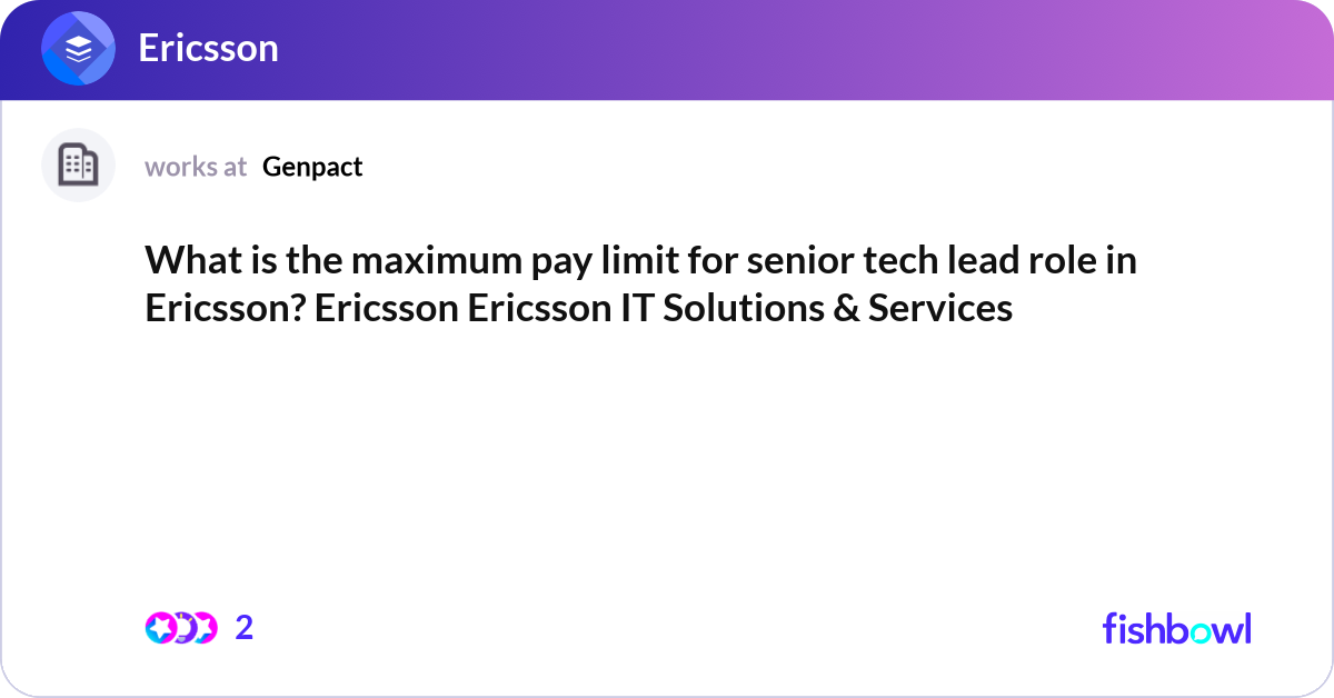 What is the maximum pay limit for senior tech lead... | Fishbowl