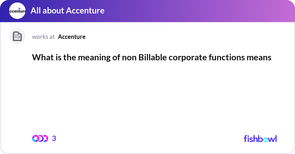 What is the meaning of non Billable corporate func... | Fishbowl