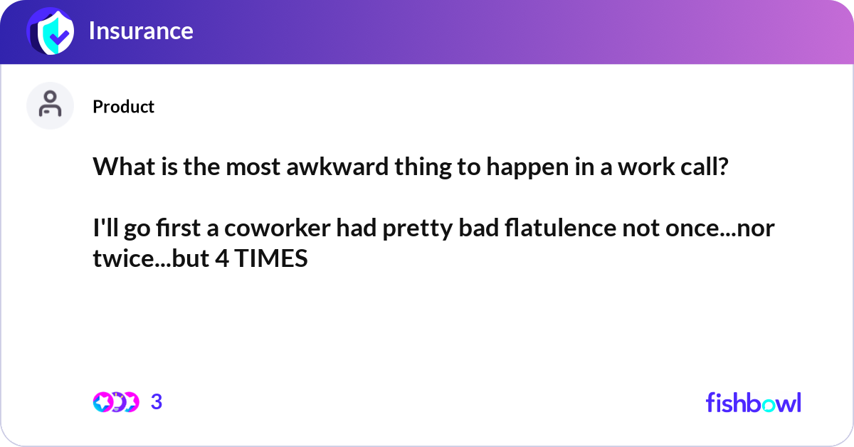 What is the most awkward thing to happen in a work... | Fishbowl