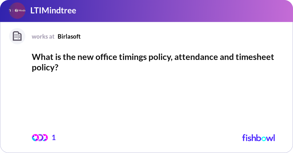 What is the new office timings policy, attendance ... | Fishbowl