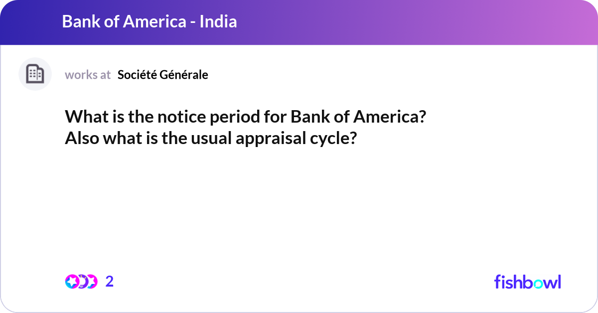 What is the notice period for Bank of America? Als... | Fishbowl