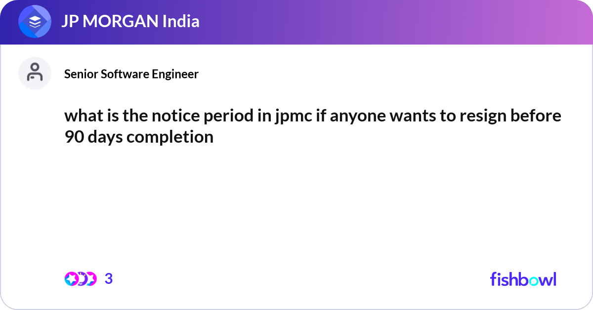what is the notice period in jpmc if anyone wants ... | Fishbowl