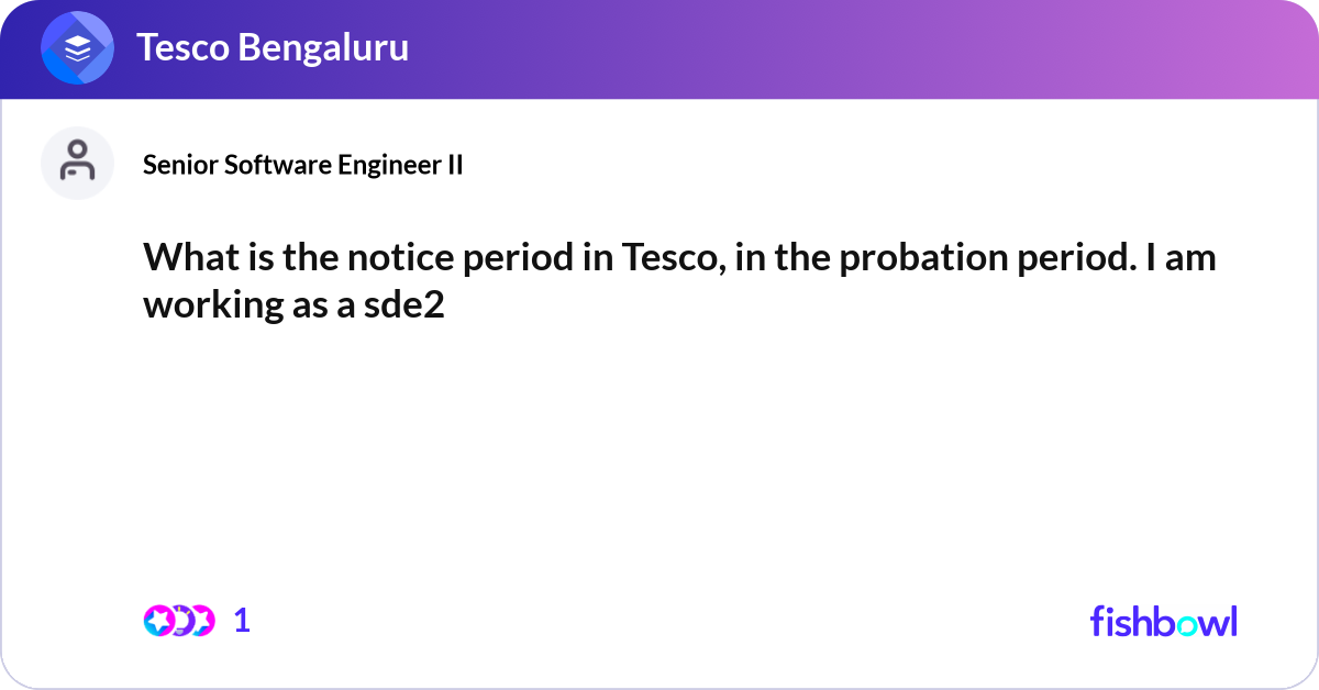 What is the notice period in Tesco, in the probati... | Fishbowl