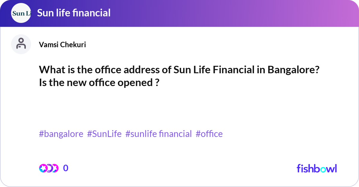 What is the office address of Sun Life Financial i... | Fishbowl
