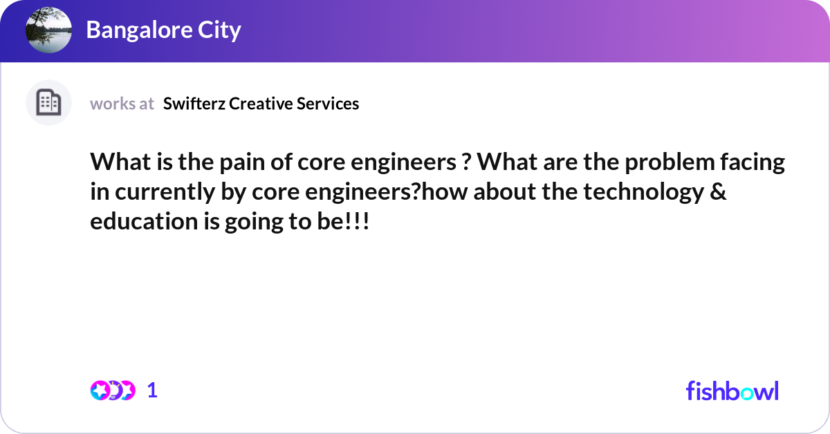 What is the pain of core engineers ? What are the ... | Fishbowl