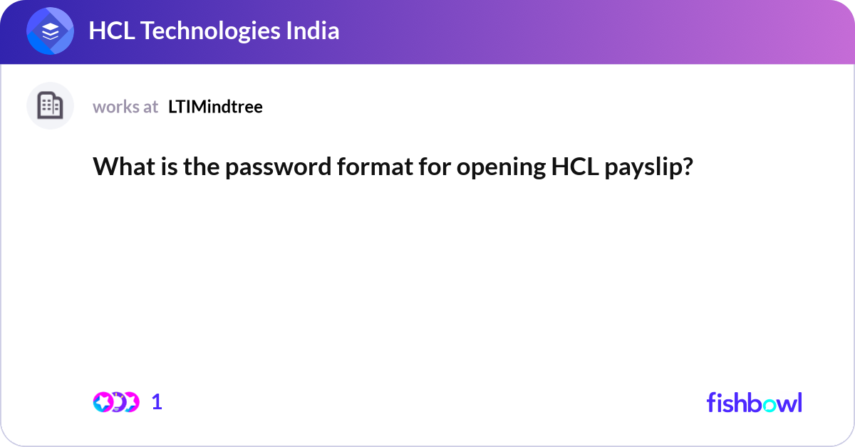 What is the password format for opening HCL paysli... | Fishbowl